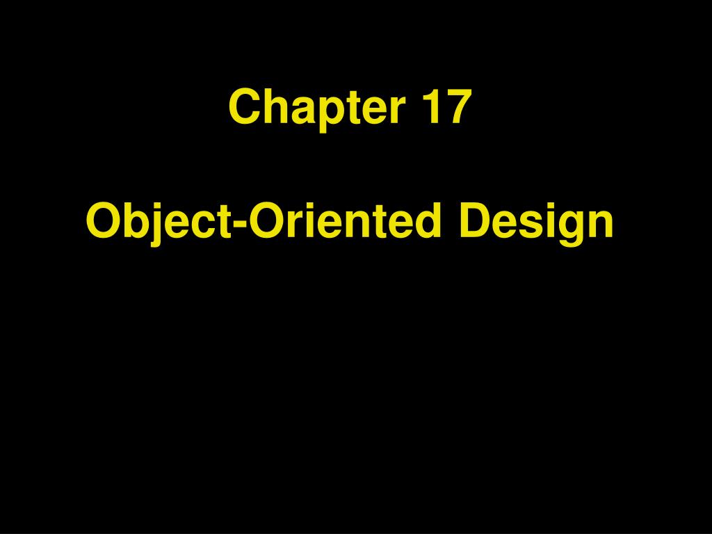 PPT - Chapter 17 Object-Oriented Design PowerPoint Presentation, free ...