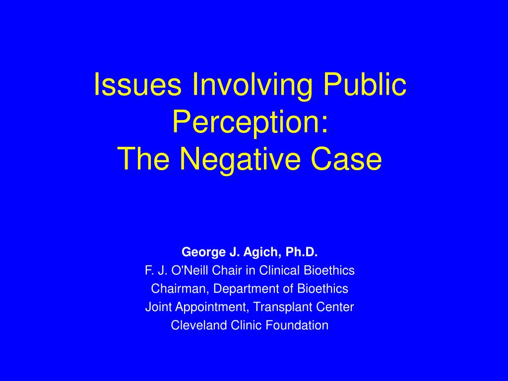 PPT - Issues Involving Public Perception: The Negative Case PowerPoint ...