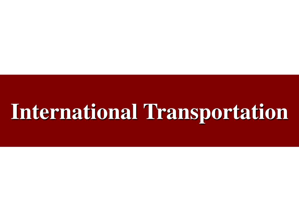 PPT - International Transportation PowerPoint Presentation, free ...