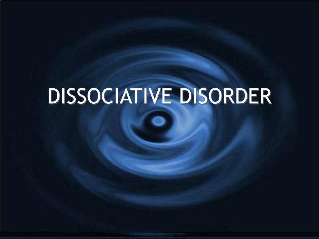 PPT - DISSOCIATIVE DISORDER PowerPoint Presentation, free download - ID ...