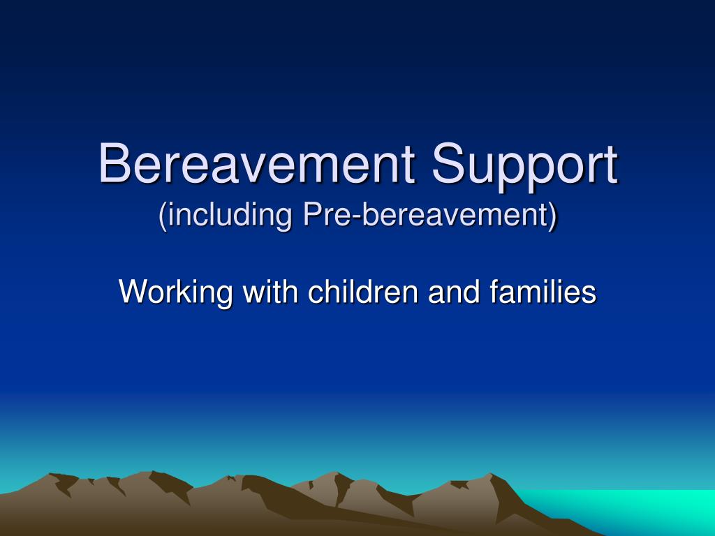 PPT - Bereavement Support (including Pre-bereavement) PowerPoint ...