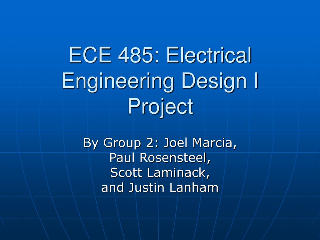 PPT - ECE 485: Electrical Engineering Design I Project PowerPoint ...