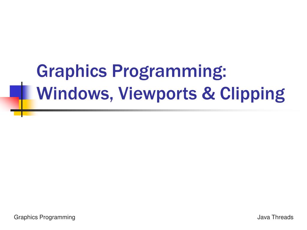 PPT - Graphics Programming: Windows, Viewports & Clipping PowerPoint Presentation - ID:549624