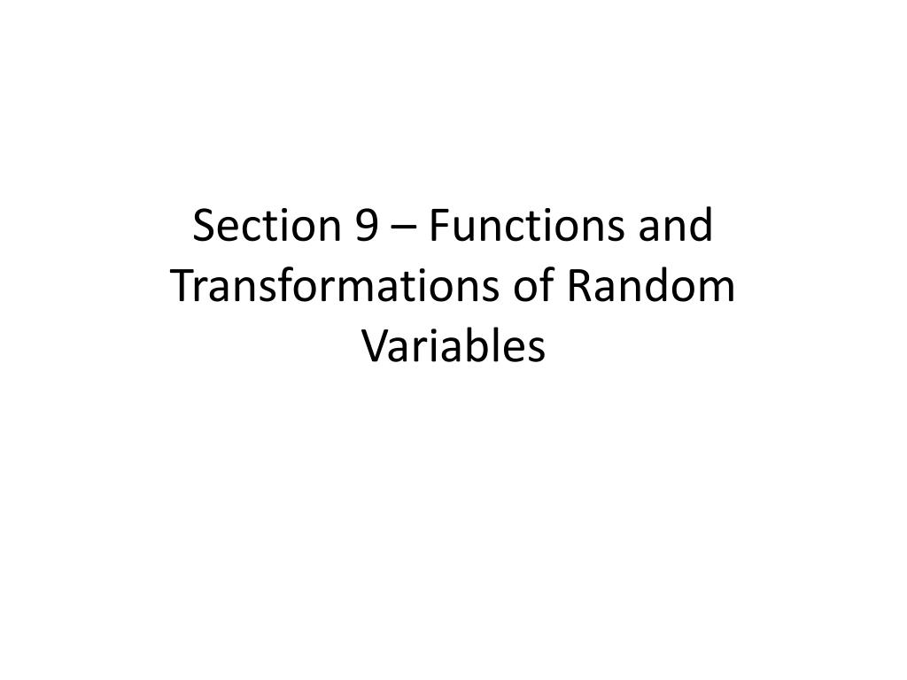 Ppt Section 9 Functions And Transformations Of Random Variables