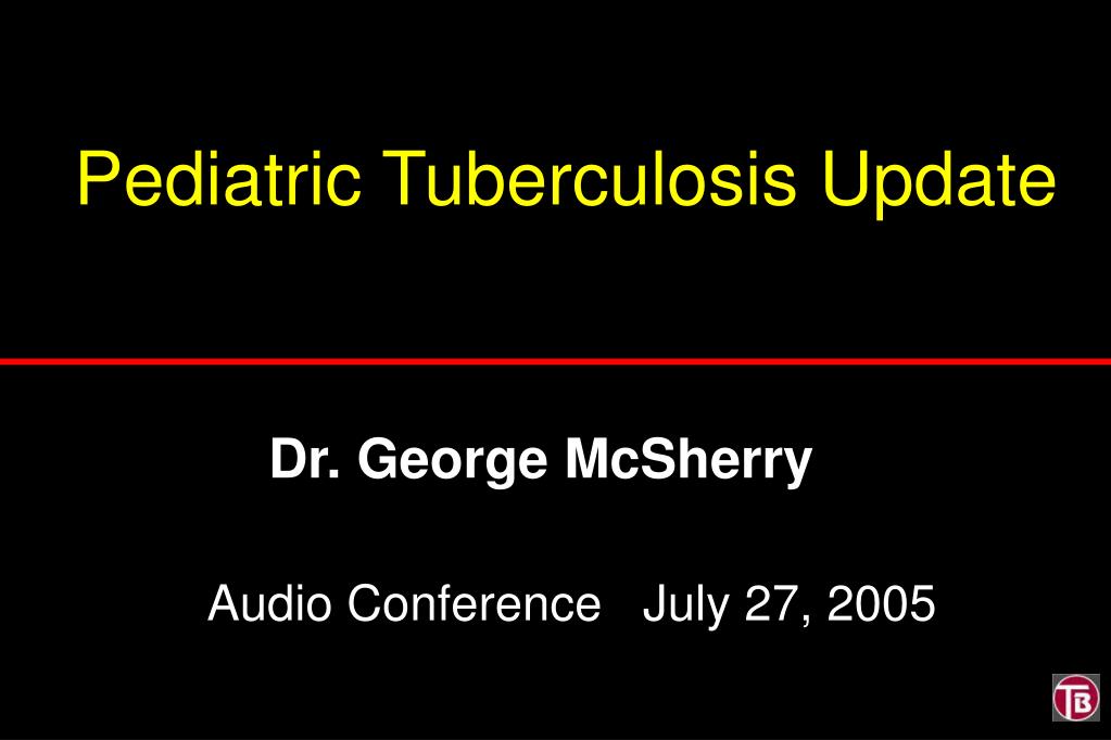 PPT - Pediatric Tuberculosis Update PowerPoint Presentation, free ...