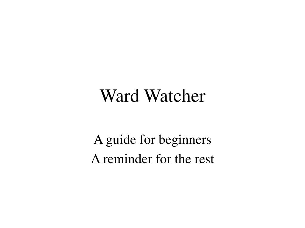 PPT - Ward Watcher PowerPoint Presentation, free download - ID:551155