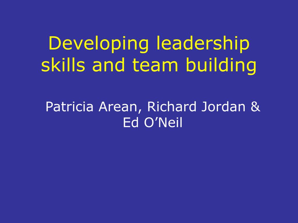PPT - Developing leadership skills and team building PowerPoint ...