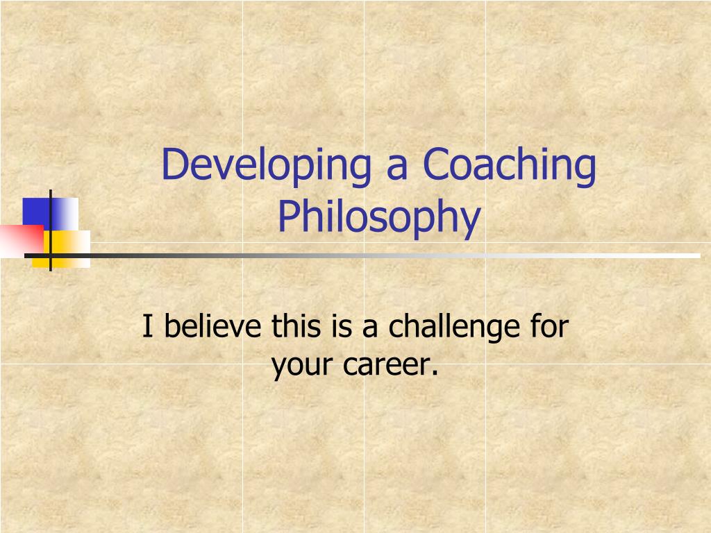 PPT - Developing a Coaching Philosophy PowerPoint Presentation, free ...