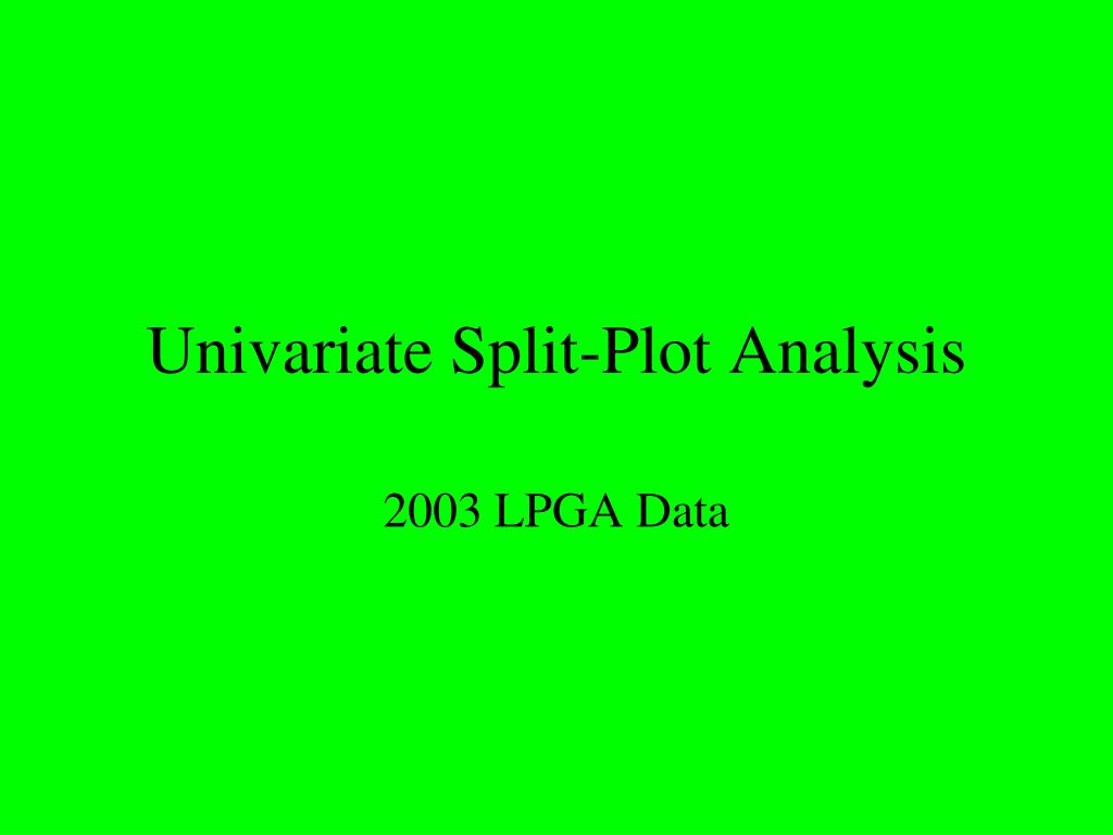 PPT - Univariate Split-Plot Analysis PowerPoint Presentation, free ...