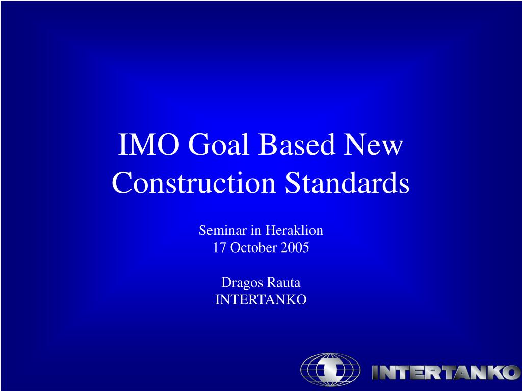 PPT - IMO Goal Based New Construction Standards PowerPoint Presentation ...