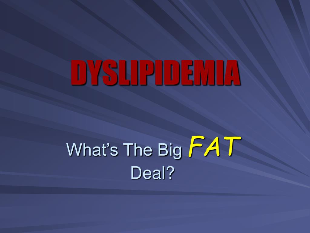 PPT - DYSLIPIDEMIA PowerPoint Presentation, free download - ID:553212
