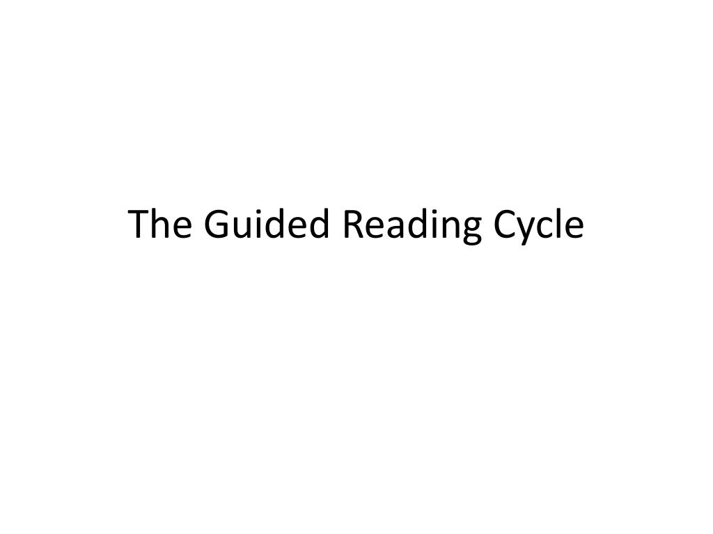 PPT - The Guided Reading Cycle PowerPoint Presentation, free download ...