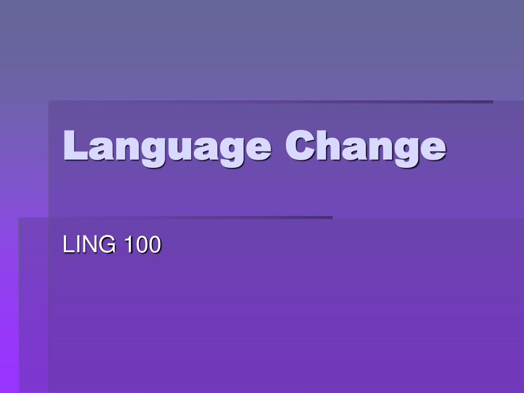 PPT - Language Change PowerPoint Presentation, free download - ID:554045