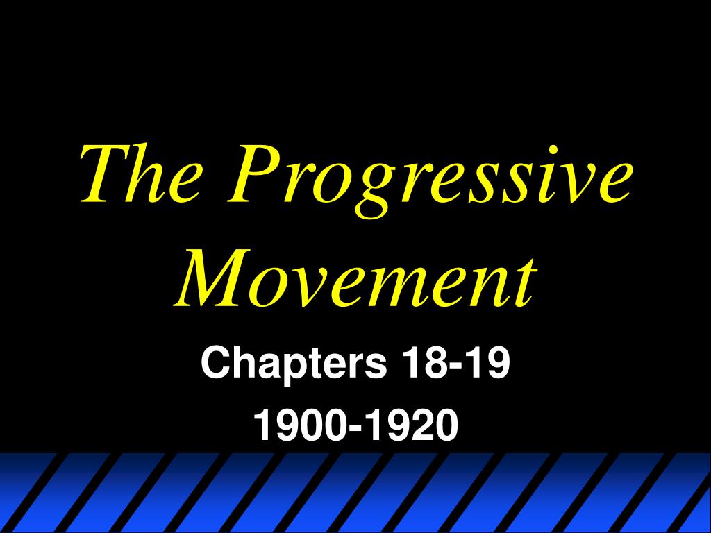 PPT - The Progressive Movement PowerPoint Presentation, free download ...