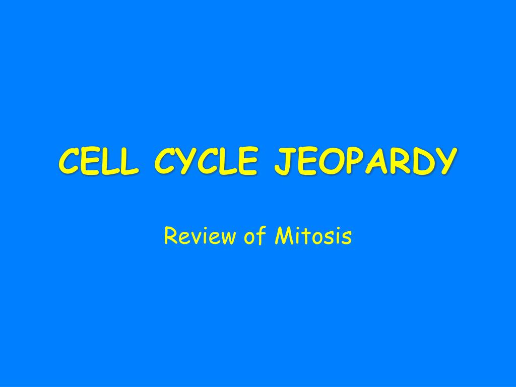 PPT - CELL CYCLE JEOPARDY PowerPoint Presentation, free download - ID ...