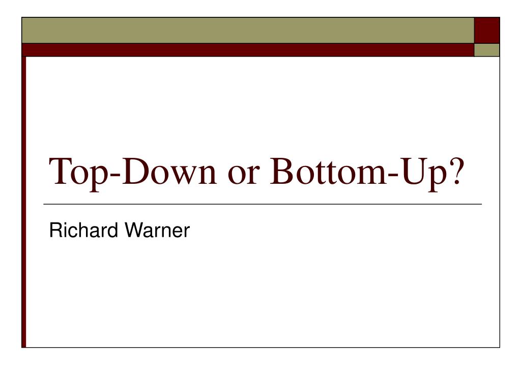 PPT - Top-Down or Bottom-Up? PowerPoint Presentation, free download ...