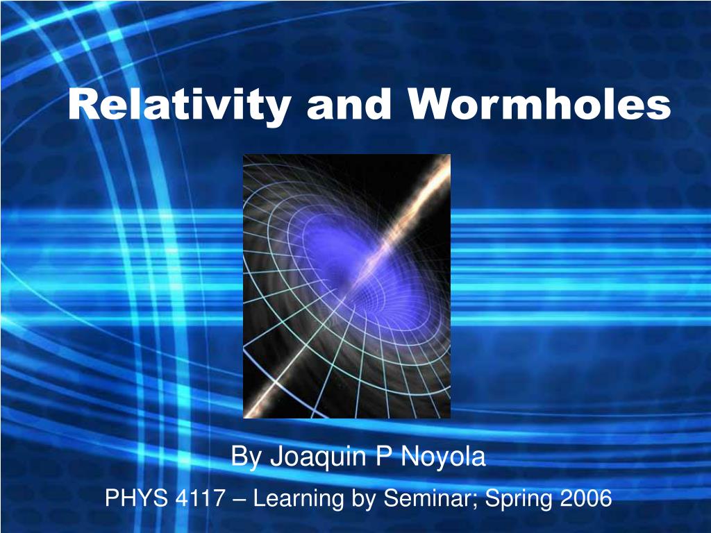 PPT - Relativity and Wormholes PowerPoint Presentation, free download - ID:555539
