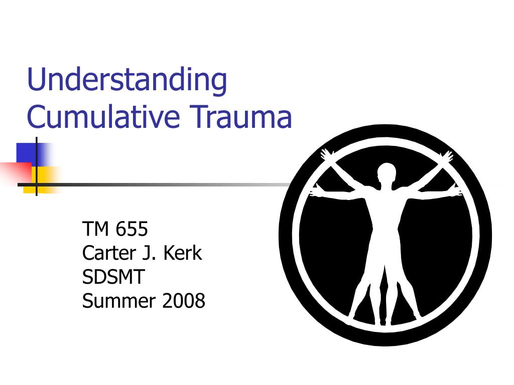 PPT - Understanding Cumulative Trauma PowerPoint Presentation, free ...