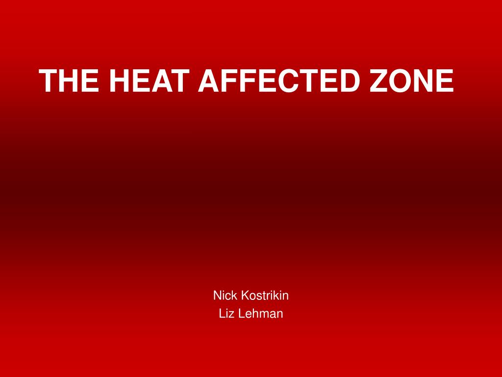 PPT - THE HEAT AFFECTED ZONE PowerPoint Presentation, free download ...