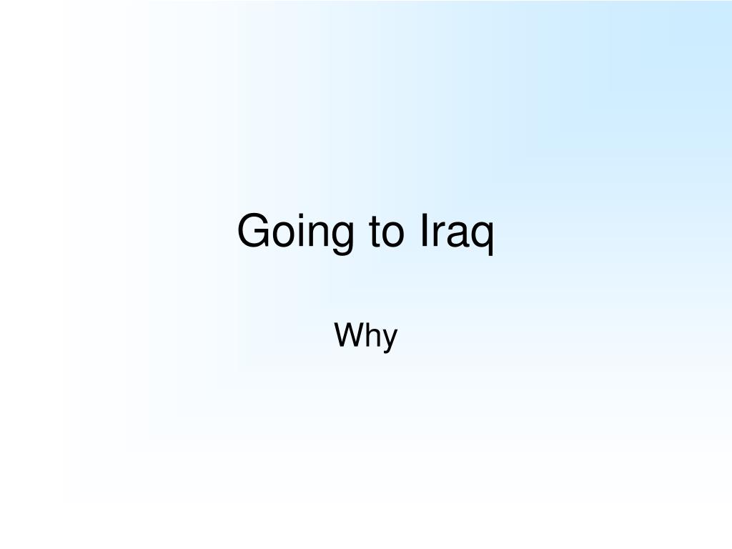 PPT - Going to Iraq PowerPoint Presentation, free download - ID:560319