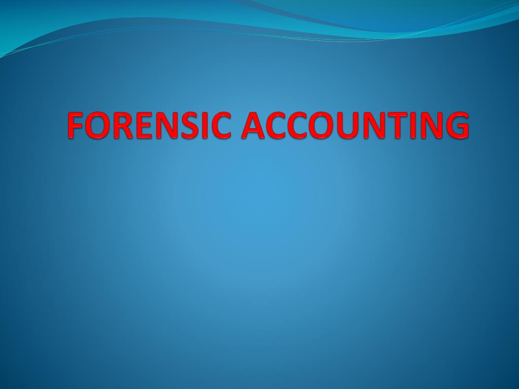 PPT - FORENSIC ACCOUNTING PowerPoint Presentation, free download - ID ...