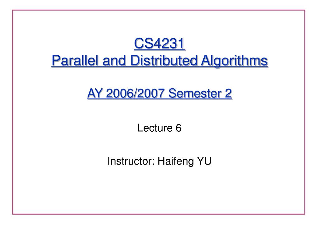 PPT - CS4231 Parallel and Distributed Algorithms AY 2006/2007 Semester ...