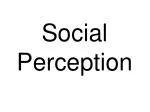 PPT - Social Perception PowerPoint Presentation, free download - ID:435103