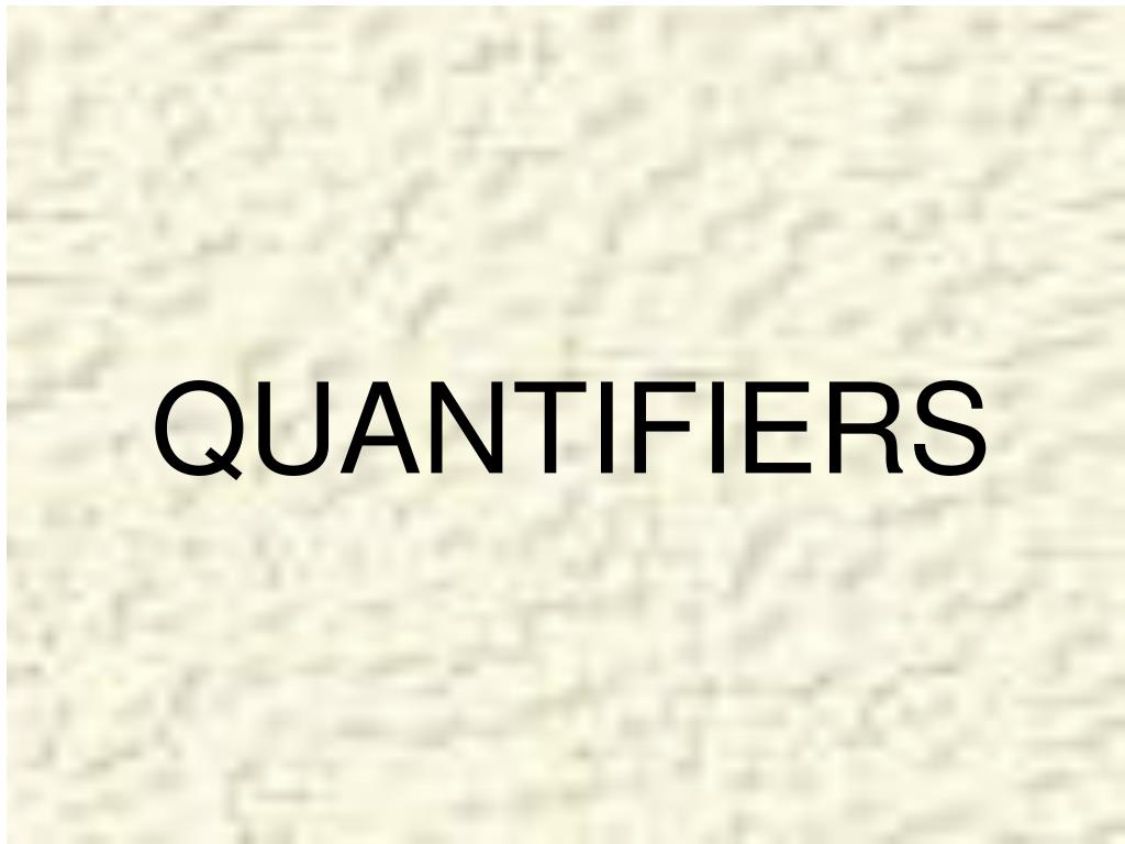 PPT - QUANTIFIERS PowerPoint Presentation, free download - ID:562626