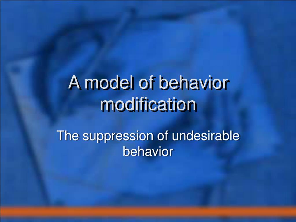 PPT - A model of behavior modification PowerPoint Presentation, free ...