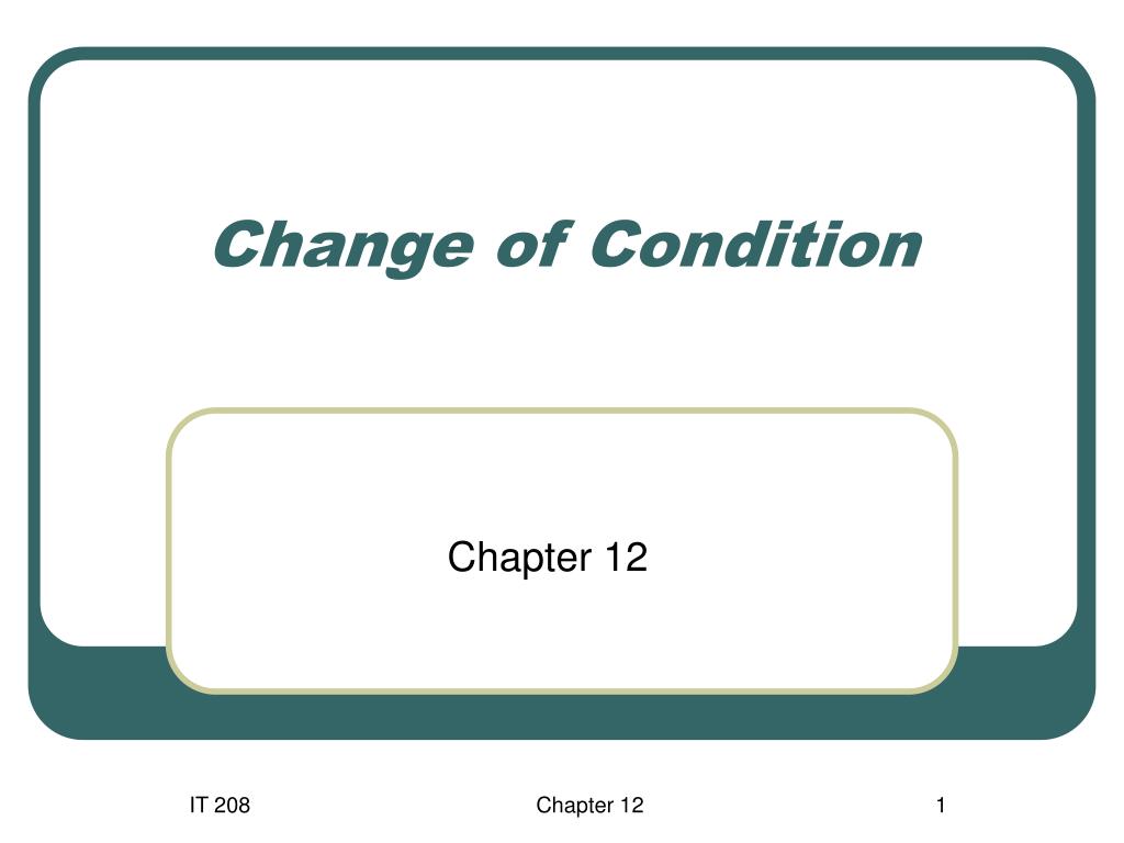 PPT - Change of Condition PowerPoint Presentation, free download - ID ...