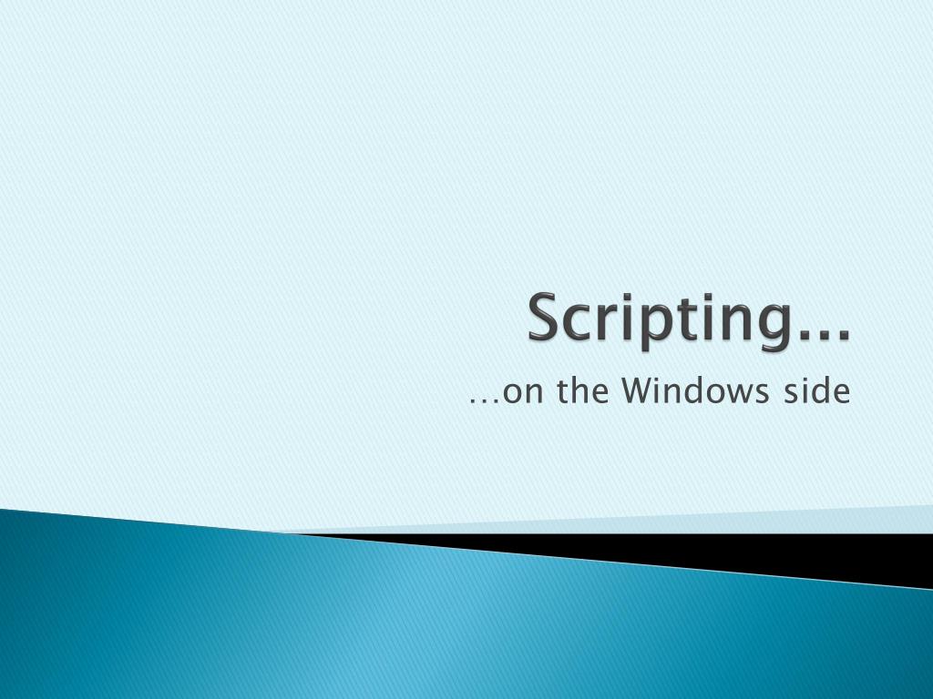 PPT - Scripting... PowerPoint Presentation, free download - ID:566475