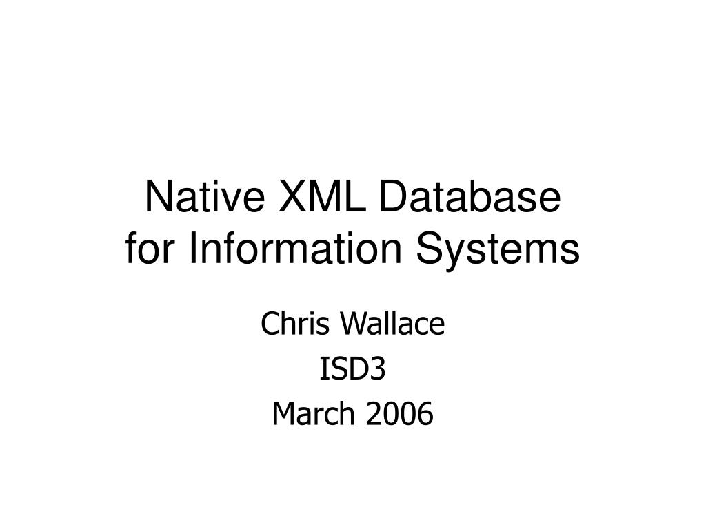 PPT - Native XML Database for Information Systems PowerPoint ...