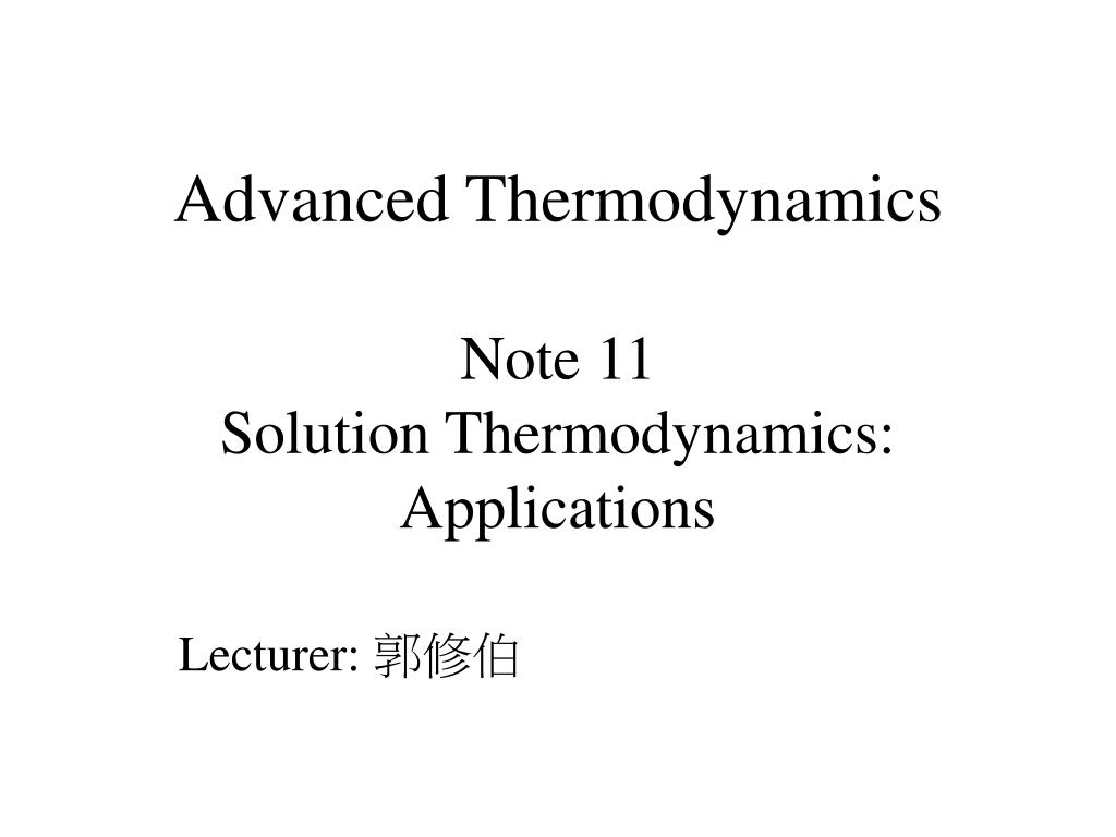 PPT - Advanced Thermodynamics Note 11 Solution Thermodynamics ...