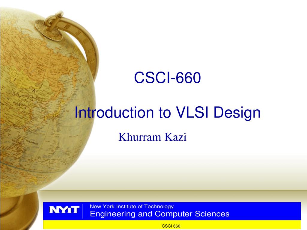 PPT - CSCI-660 Introduction to VLSI Design PowerPoint Presentation ...