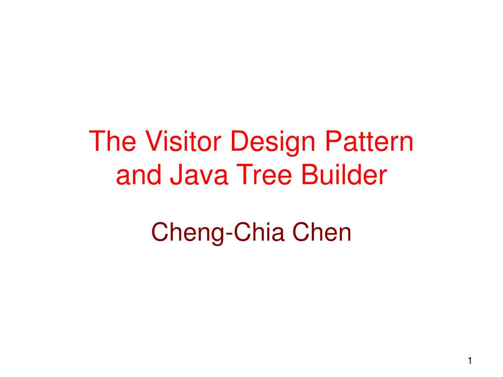 PPT - The Visitor Design Pattern and Java Tree Builder PowerPoint ...
