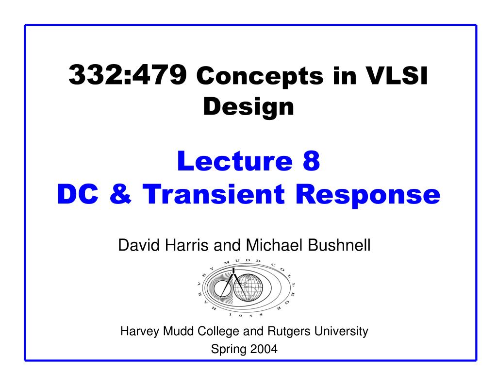 PPT - 332:479 Concepts in VLSI Design Lecture 8 DC & Transient Response PowerPoint Presentation ...