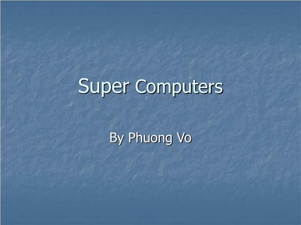 PPT - Super Computers PowerPoint Presentation, free download - ID:570221