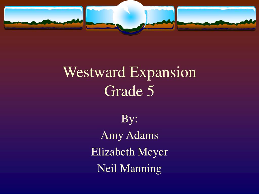 PPT - Westward Expansion Grade 5 PowerPoint Presentation, free download ...