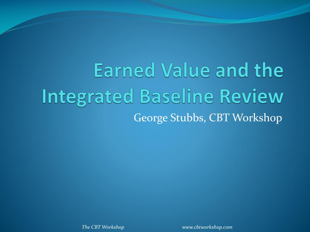 PPT - Earned Value and the Integrated Baseline Review PowerPoint ...