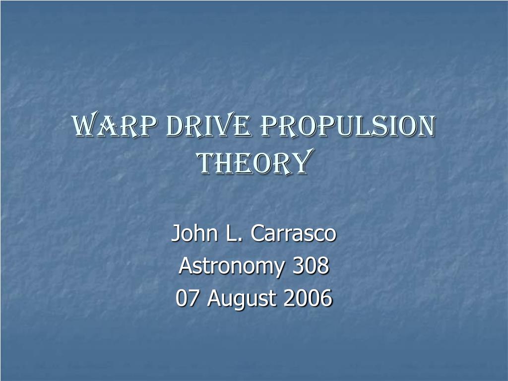 PPT - Warp Drive Propulsion Theory PowerPoint Presentation, free ...