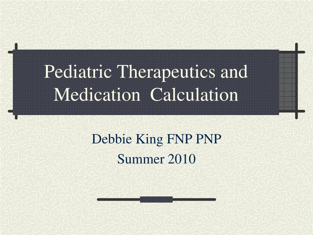 PPT - Pediatric Therapeutics and Medication Calculation PowerPoint ...