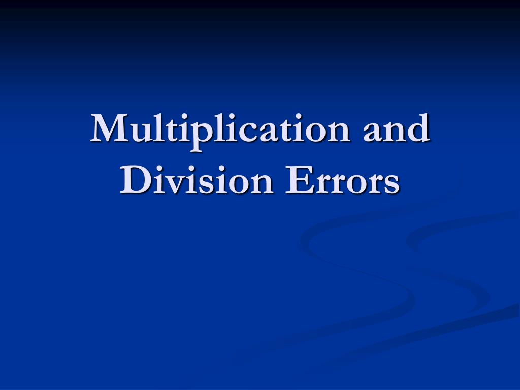 PPT - Multiplication and Division Errors PowerPoint Presentation, free ...