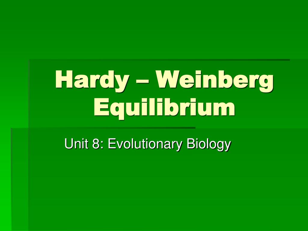 PPT - Hardy – Weinberg Equilibrium PowerPoint Presentation, free ...