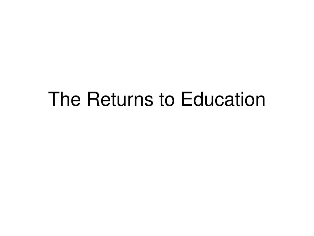 PPT - The Returns to Education PowerPoint Presentation, free download ...