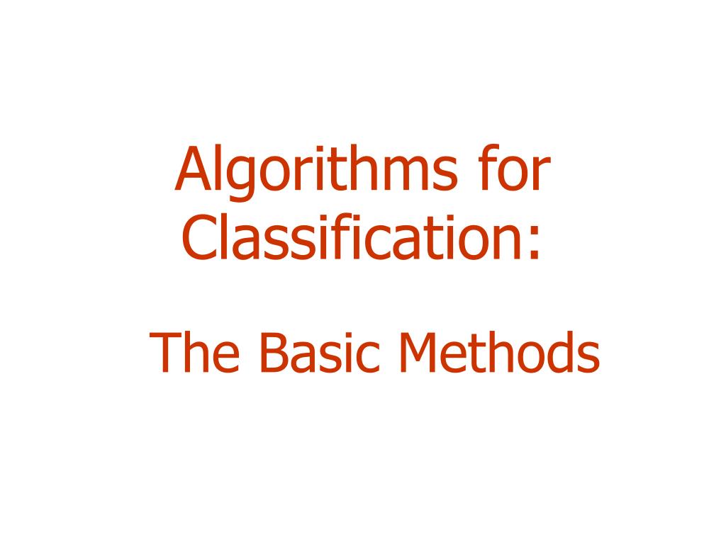 Ppt Algorithms For Classification Powerpoint Presentation Free
