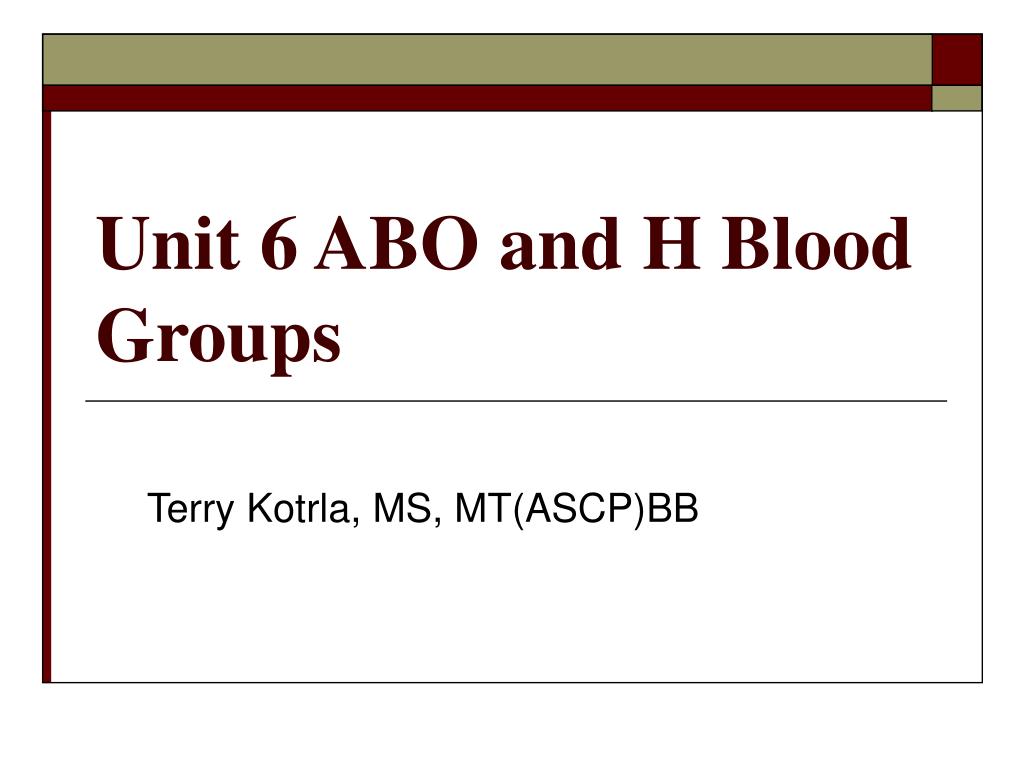 PPT - Unit 6 ABO and H Blood Groups PowerPoint Presentation, free ...