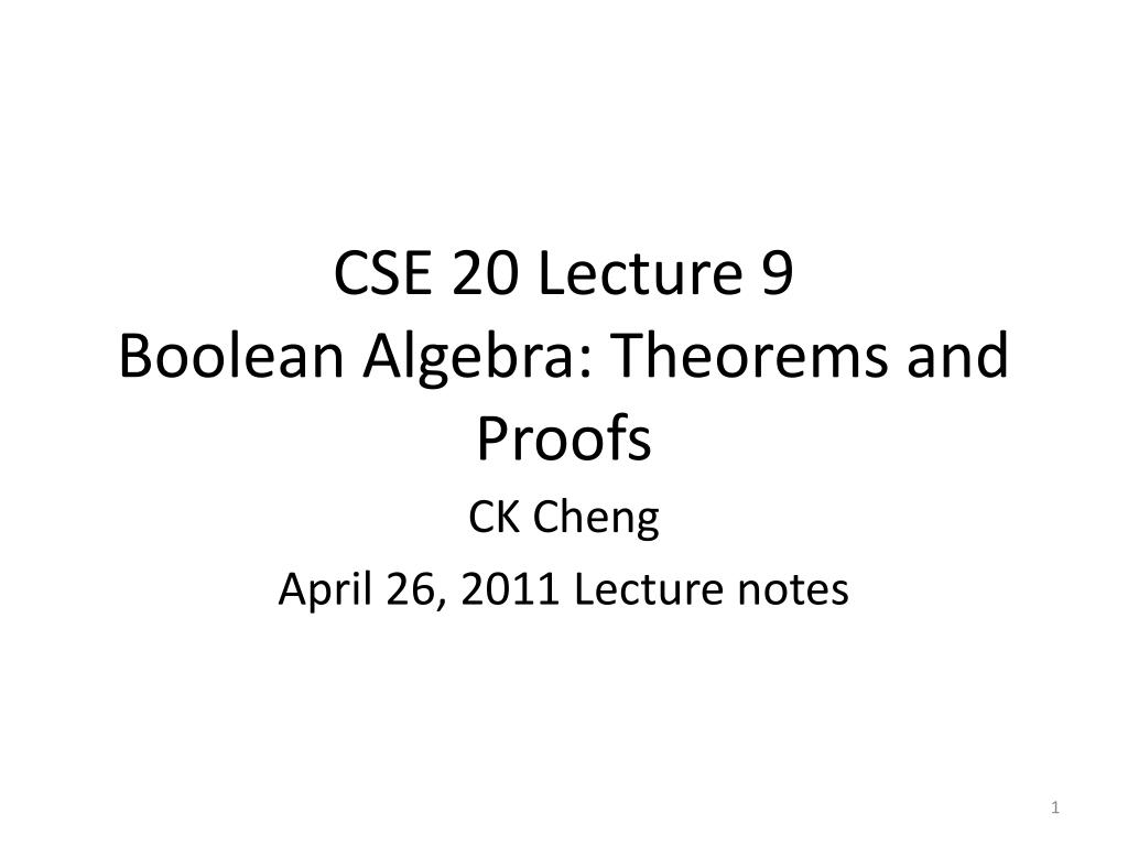 PPT - CSE 20 Lecture 9 Boolean Algebra: Theorems and Proofs PowerPoint ...