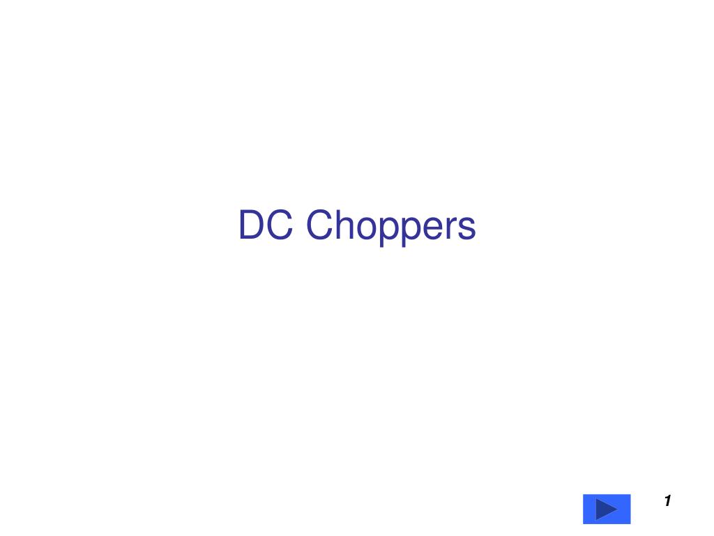 PPT - DC Choppers PowerPoint Presentation, free download - ID:583431