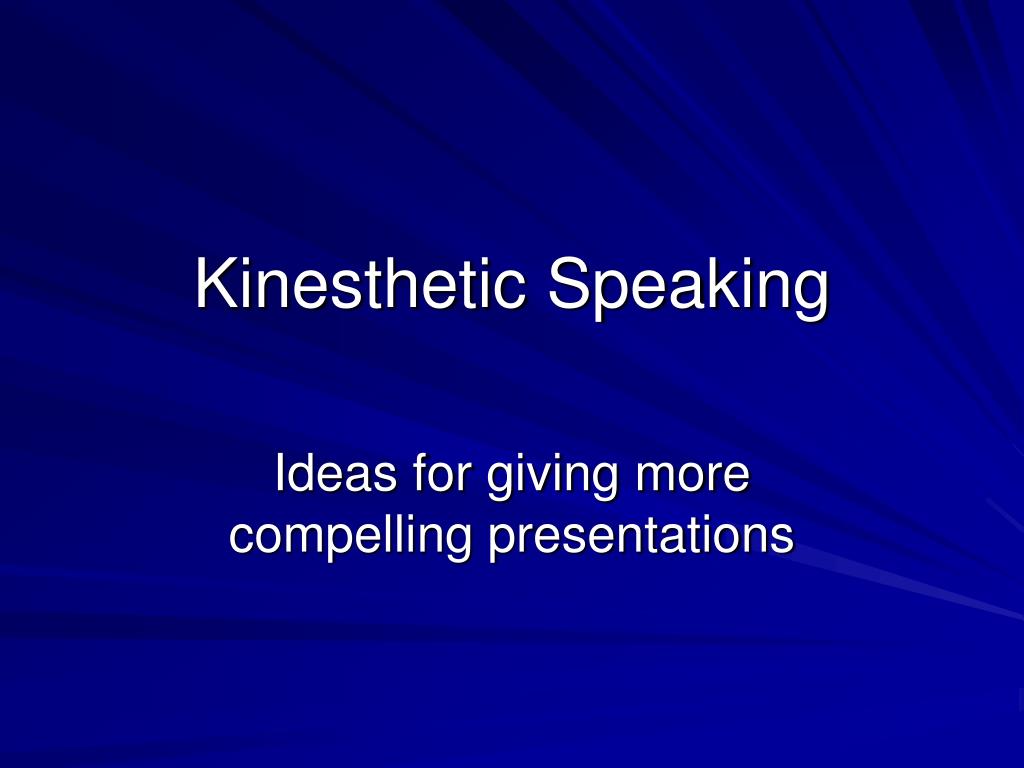 PPT - Kinesthetic Speaking PowerPoint Presentation, free download - ID ...