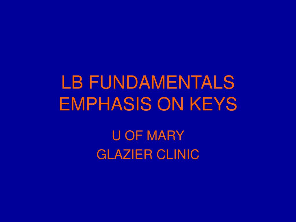 PPT - LB FUNDAMENTALS EMPHASIS ON KEYS PowerPoint Presentation, free download - ID:584462
